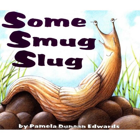 Some Smug Slug - By Pamela Duncan Edwards (paperback) : Target