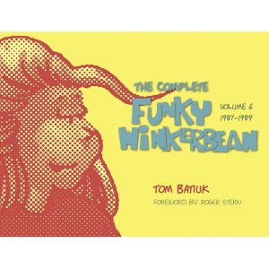 The Complete Funky Winkerbean, Volume 6, 1987-1989 - by Batiuk ...