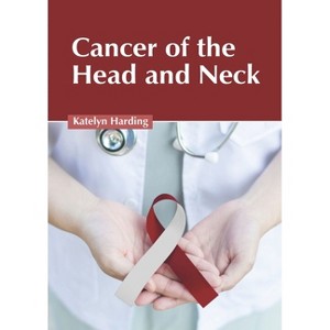 Cancer of the Head and Neck - by Katelyn Harding (Hardcover) : Target