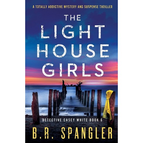 The Lighthouse Girls - (detective Casey White) By B R Spangler ...