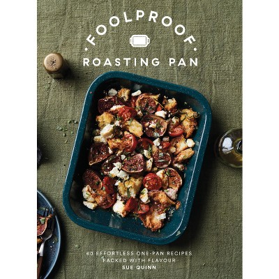 Foolproof Roasting Pan - by Sue Quinn (Hardcover) : Target