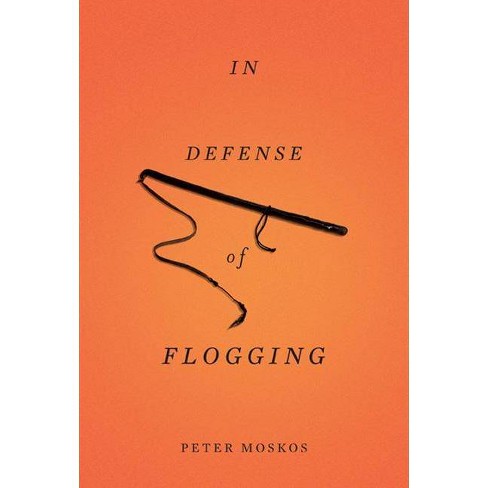 In Defense Of Flogging - By Peter Moskos (paperback) : Target