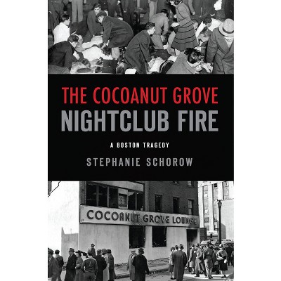 The Cocoanut Grove Nightclub Fire - (disaster) By Stephanie Schorow ...