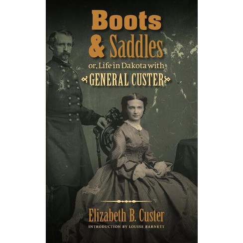 Boots And Saddles - By Elizabeth B Custer (paperback) : Target