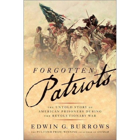 Forgotten Patriots - By Edwin G Burrows (paperback) : Target