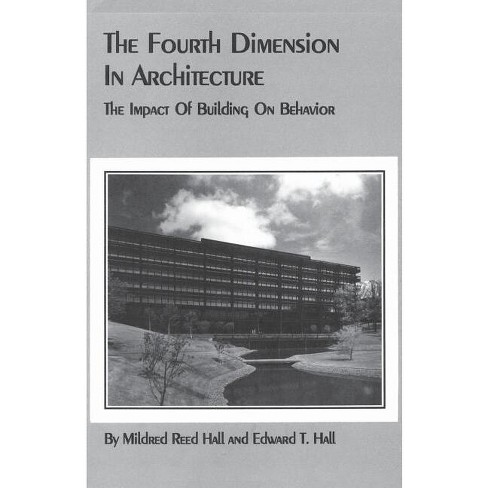 The Fourth Dimension In Architecture - By Edward T Hall & Mildred Reed ...