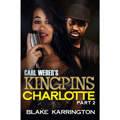 Carl Weber's Kingpins: Charlotte 2 - By Blake Karrington (paperback ...