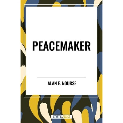 Peacemaker - by Alan E Nourse (Paperback) : Target