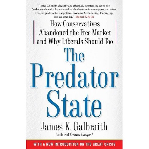 The Predator State - By James K Galbraith (paperback) : Target