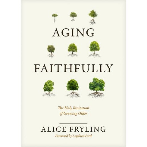 Aging Faithfully - By Alice Fryling (hardcover) : Target