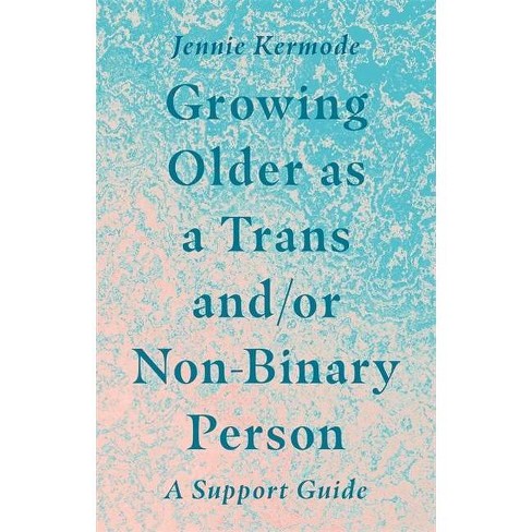 Growing Older As A Trans And/or Non-binary Person - By Jennie Kermode ...