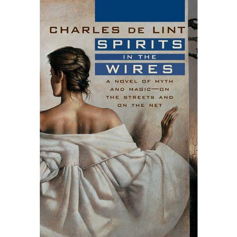 Spirits In The Wires - (newford) By Charles De Lint (paperback) : Target