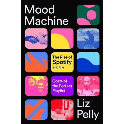 Mood Machine - By Liz Pelly (hardcover) : Target