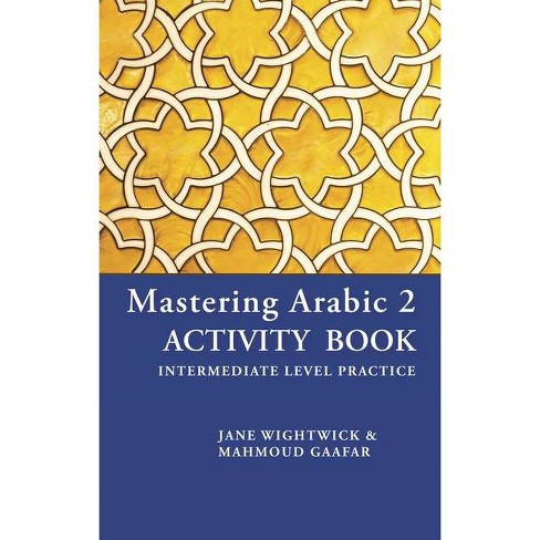 Mastering Arabic 2 Activity Book - By Mahmoud Gaafar (paperback) : Target