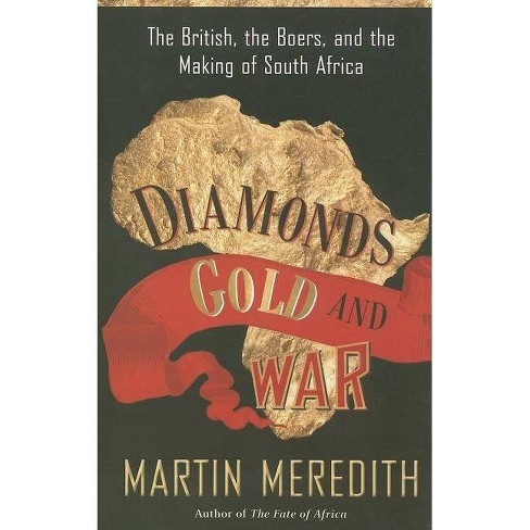 Diamonds, Gold, And War - By Martin Meredith (paperback) : Target
