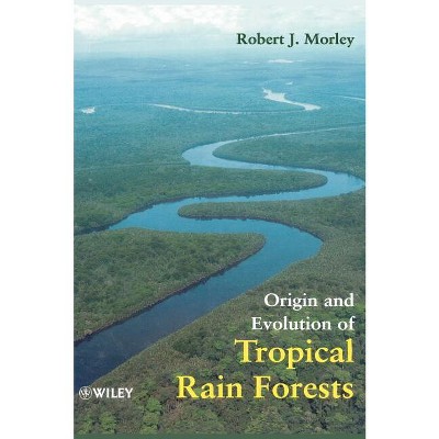 Origin And Evolution Of Tropical Rain Forests - By Robert J Morley ...