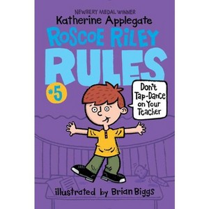 Roscoe Riley Rules #5: Don't Tap-Dance on Your Teacher - by Katherine ...