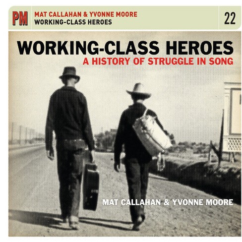 Mat Callahan & Yvonne Moore - Working-class Heroes: A History Of Struggle In Song (cd) : Target