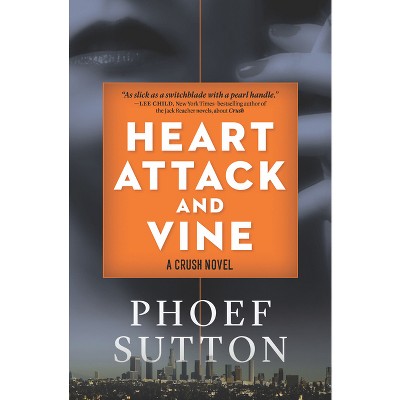 Heart Attack And Vine - (crush Mysteries) By Phoef Sutton (hardcover ...