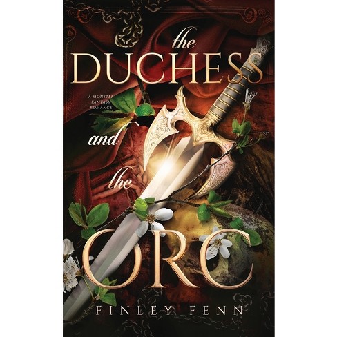 The Duchess And The Orc - (orc Sworn) By Finley Fenn (hardcover) : Target