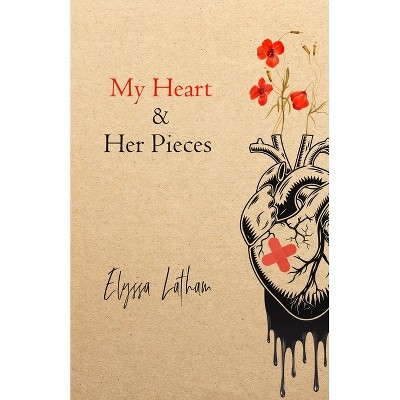My Heart & Her Pieces - by Elyssa Latham (Paperback) : Target