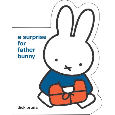 Miffy A Surprise For Father Bunny - By Dick Bruna (board Book) : Target