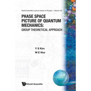 Phase Space Picture Of Quantum Mechanics: Group Theoretical Approach - (world Scientific Lecture ...
