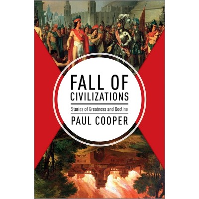 Fall Of Civilizations - By Paul Cooper (hardcover) : Target