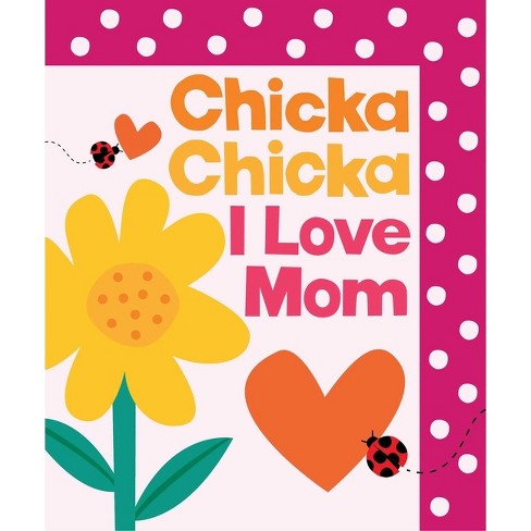 Chicka Chicka I Love Mom - (chicka Chicka Book) By Bill Martin & John ...