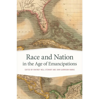 Race And Nation In The Age Of Emancipations - (race In The Atlantic ...