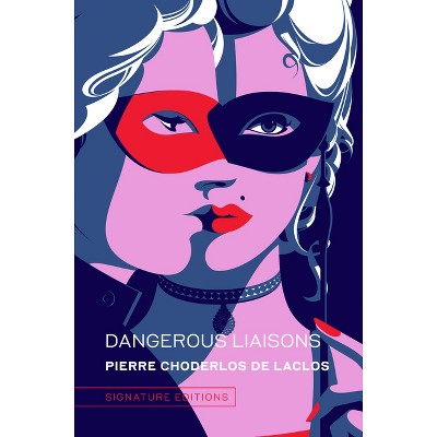 Dangerous Liaisons - (signature Editions) By Pierre Choderlos De Laclos ...