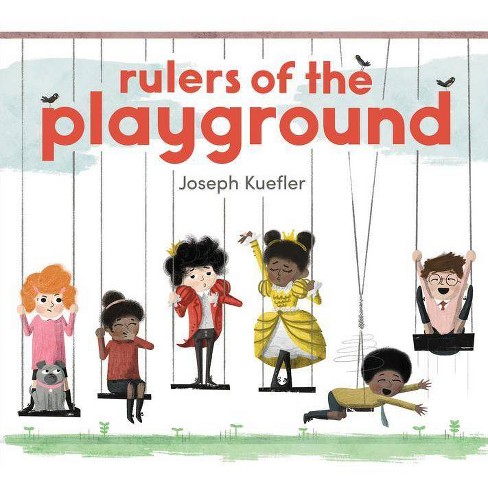 Rulers Of The Playground - By Joseph Kuefler (hardcover) : Target