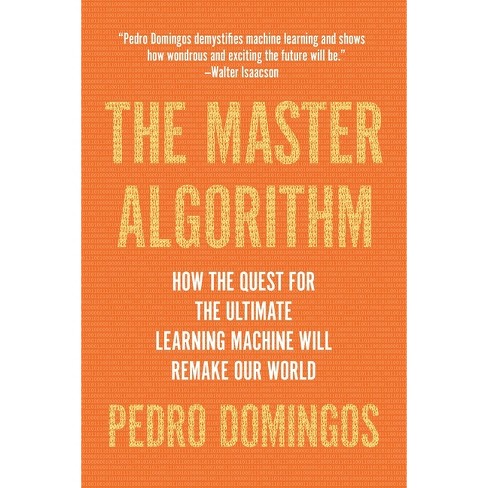 The Master Algorithm - By Pedro Domingos (paperback) : Target