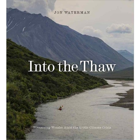Into The Thaw - By Jon Waterman (hardcover) : Target