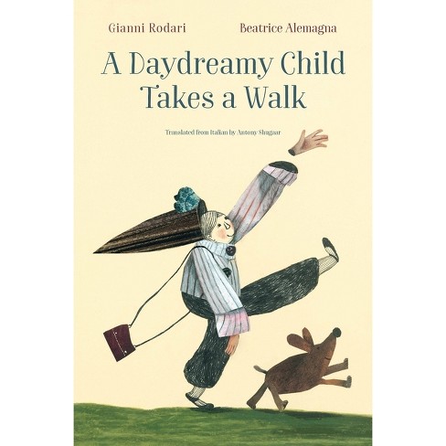 A Daydreamy Child Takes A Walk - By Gianni Rodari (hardcover) : Target