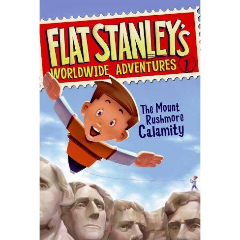 Flat Stanley's Worldwide Adventures #1: The Mount Rushmore Calamity ...