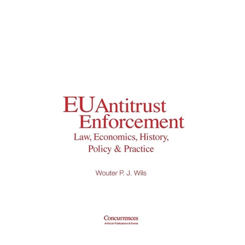 Eu Antitrust Enforcement - By Wouter P J Wils (hardcover) : Target