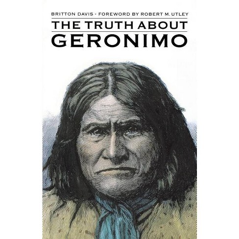 The Truth About Geronimo - By Britton Davis (paperback) : Target