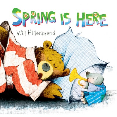 Spring Is Here - (bear And Mole) By Will Hillenbrand (board Book) : Target