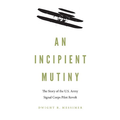 An Incipient Mutiny - By Dwight R Messimer (hardcover) : Target