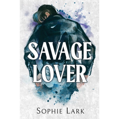 Savage Lover - (brutal Birthright) By Sophie Lark (paperback) : Target