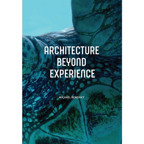 Architecture Beyond Experience - By Michael Benedikt (paperback) : Target