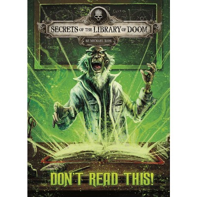 Don't Read This! - (secrets Of The Library Of Doom) By Michael Dahl ...