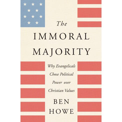The Immoral Majority - By Ben Howe (paperback) : Target