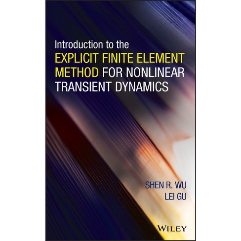 Introduction To The Explicit Finite Element Method For Nonlinear Transient Dynamics - By Shen R ...