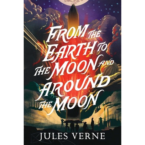 From The Earth To The Moon And Around The Moon - (jules Verne ...