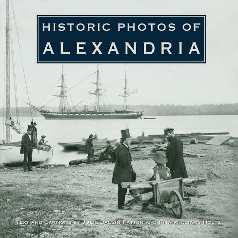 Historic Photos Of Alexandria - (hardcover) : Target