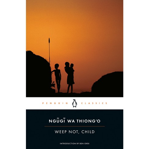 Weep Not, Child - (penguin African Writers) By Ngugi Wa Thiong'o ...