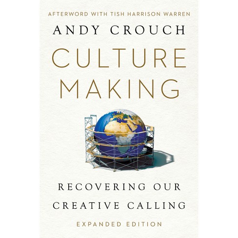 Culture Making - By Andy Crouch (paperback) : Target