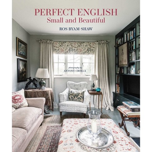 Perfect English Small And Beautiful - By Ros Byam Shaw (hardcover) : Target